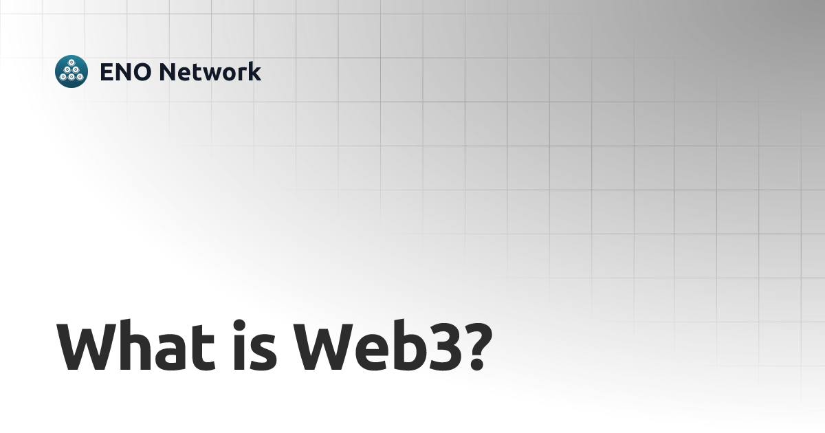 What is Web3? | ENO Network