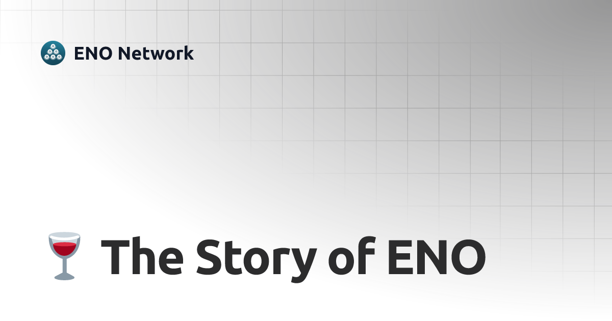 🍷 The Story of ENO | ENO Network
