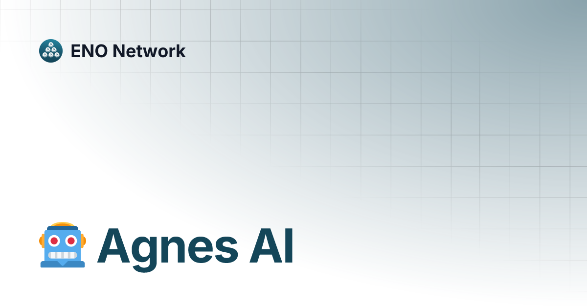 🤖 Agnes AI | ENO Network