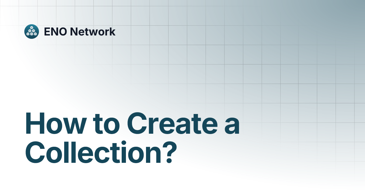 How to Create a Collection? | ENO Network